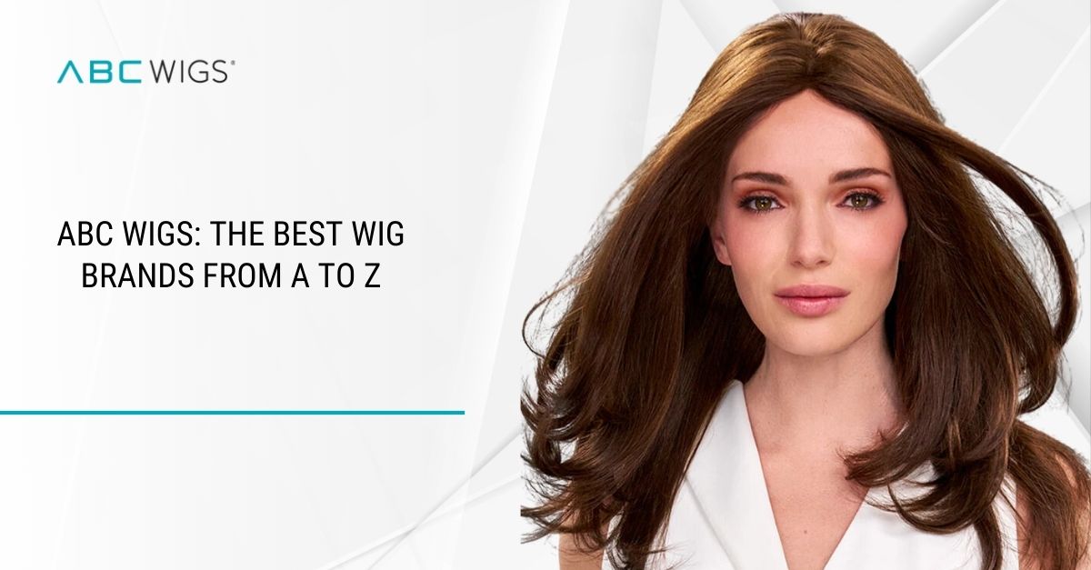 ABC Wigs: The Best Wig Brands from A to Z - ABC WIGS