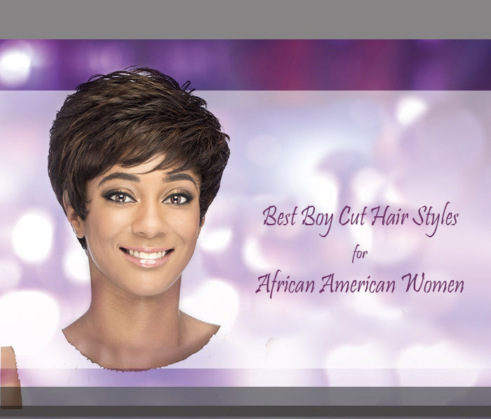 The Best Boy Cut Hair Styles for African American Women - ABC WIGS