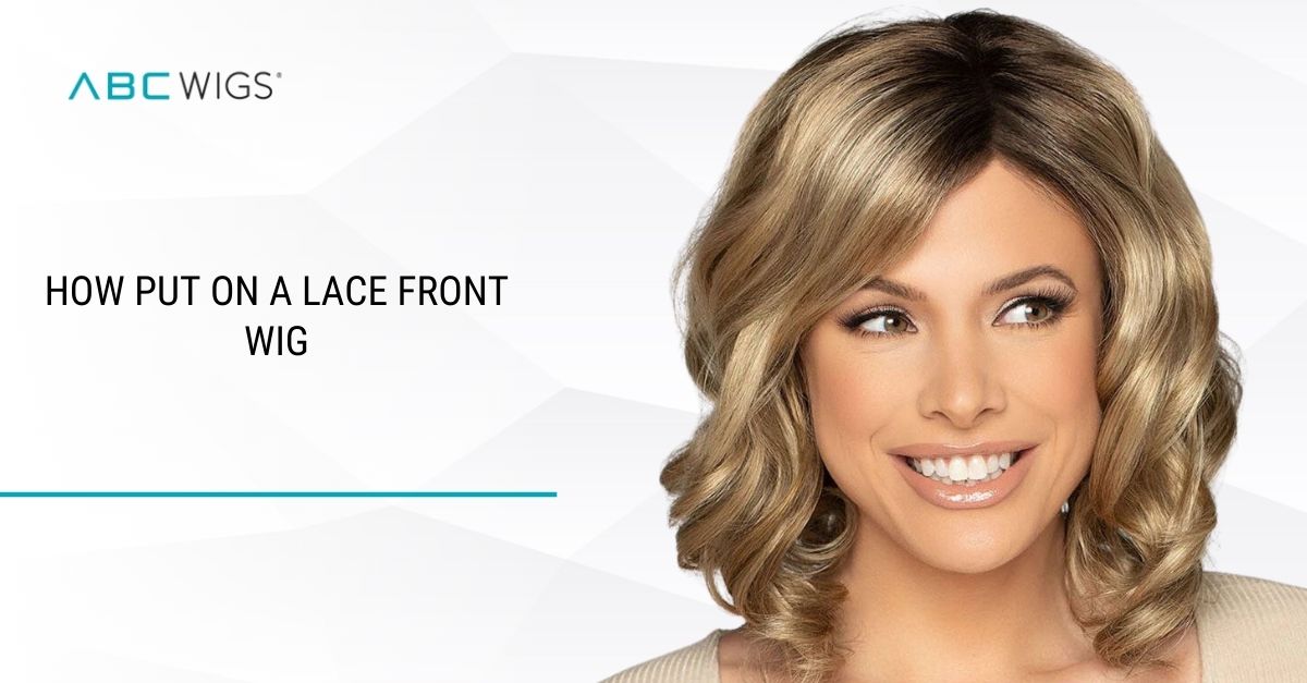 How Put on a Lace Front Wig - ABC WIGS